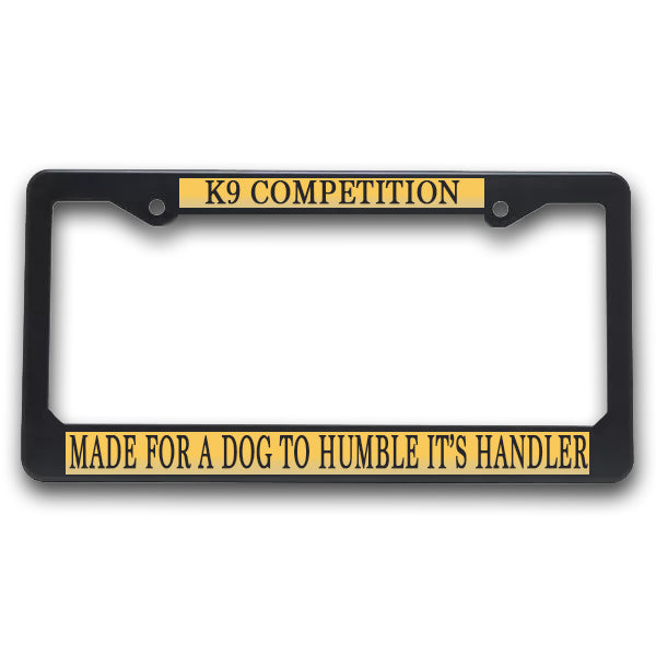 K9 License Plate Frame| K9 Competition - Made For a Dog To Humble It's ...